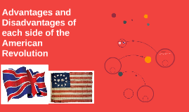 Advantages & Disadvantages of the colonists and the British by Emma ...