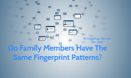 Are fingerprint Patterns Inherited? by Guadalupe Romero on Prezi