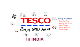 Tesco PLC in INDIA by Shingirayi Kandi on Prezi