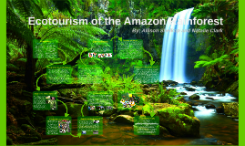 Ecotourism of the Amazon Rainforest by on Prezi