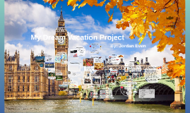 My Dream Vacation Project by Jordan Even on Prezi