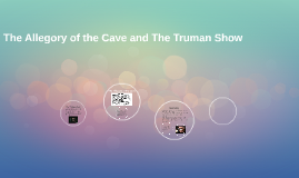 The Allegory of the Cave and The Truman Show by Caroline Conklin on Prezi