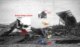 Quebec Bridge Collapse by Will Lefkovich on Prezi