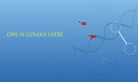 OPIS IN OZNAKA OSEBE by Matej Mayer on Prezi