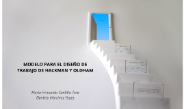 MODELO PARA EL DISEÑO DE TRABAJO DE HACKMAN Y OLDHAM by Daniela ...