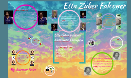 Etta Zuber Falconer by Ameerah Dairo on Prezi