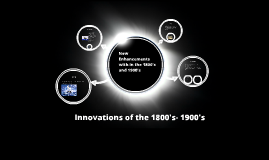 Technology Advances 1800-1900 by David Galaviz on Prezi