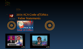 ACA 2014 Code of Ethics: Values Counseling by Tamiko Webb on Prezi
