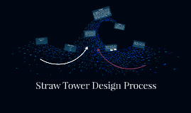 Straw Tower Design Process by David katz on Prezi