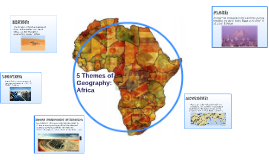 5 Themes of Geography: Africa by Ivy Short on Prezi