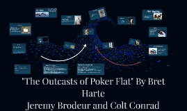 The Outcasts of Poker Flat By Bret Harte by jeremy Brodeur on Prezi