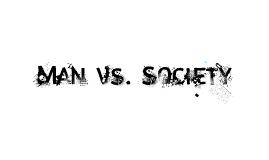 Man Vs Society Examples