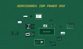 SERVIDORES IBM POWER 850 by Cynthia López on Prezi