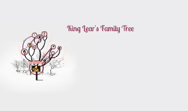 King Lear's Family Tree by Martha Henriquez on Prezi