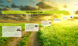 The Oregon Trail (Journal entries and more!) by Daniel Nathan on Prezi