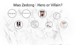 Mao Zedong : Hero or Villain? by Lydia Riding on Prezi