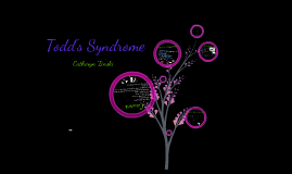 Todd's Syndrome by Catheryn Zinski on Prezi