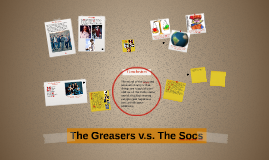 The Greasers v.s. The Socs by rachael johnson on Prezi