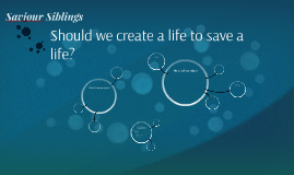 Saviour siblings by Jenny Stephenson on Prezi