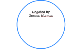 Ungifted by Gordon Korman by Samuel Rodriguez on Prezi