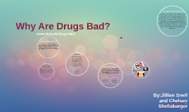 Why Are Drugs Bad? by Jillian Thomas on Prezi