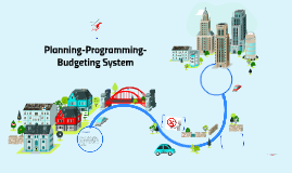 Planning-Programming-Budgeting System by chered ramirez on Prezi
