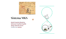 Sistema MKS by jenid cucaita on Prezi