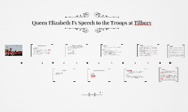 Queen Elizabeth I's Speech to the Troops at Tilbury by Maya Rauch on Prezi