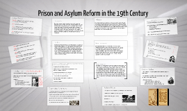Prison and Asylum Reform in the 19th Century by Danielle Allaire on Prezi