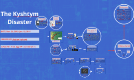 The Kyshtym Disaster by Ashton Lofquist on Prezi