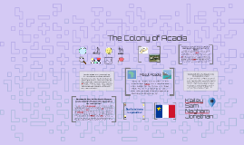 The Colony of Acadia by kailey curran on Prezi