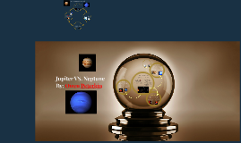 Jupiter VS. Neptune by Owen Peterkin on Prezi