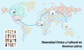 Diversidad Etnica y Cultural en America Latina by Andres Cevallos on Prezi