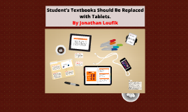 Should Student’s Textbooks Be Replaced with Tablets? by Jonathan Loufik ...