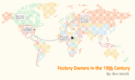 Factory Owners In the Industrial Revolution by Ben Smith on Prezi