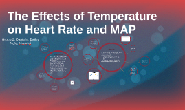 The Effects of Temperature on Heart Rate by on Prezi