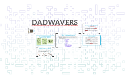 DADWAVERS by Emma Barker on Prezi