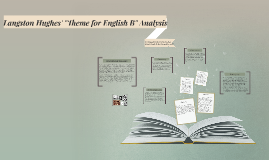 Langston Hughes' "Theme for English B" Analysis by Lizzy Langlois on Prezi