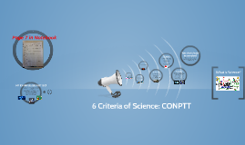 6 Criteria of Science: CONPTT by Loren Taylor on Prezi