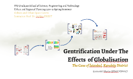 Gentrification Under The Effects of Globalisation: by Merv Knc on Prezi