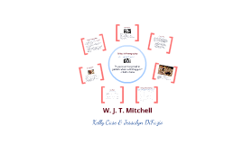 WJT Mitchell Presentation by Kelly Case on Prezi