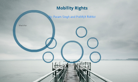 Mobility Rights by param singh on Prezi