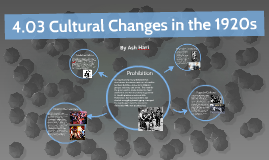 4.03 Cultural Changes in the 1920s by ash hari on Prezi