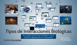 Tipos de interacciones biológicas by andres hernandez on Prezi