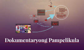 Dokumentaryong Pampelikula by carla jane agustin on Prezi