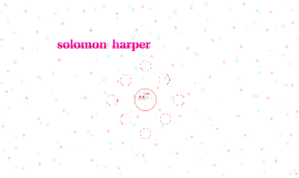 solomon harper by johnitsha akers on Prezi