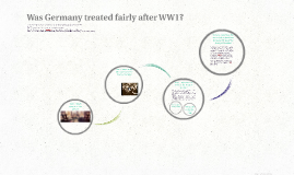 Was Germany treated fairly after WW1? by Dan Carter on Prezi