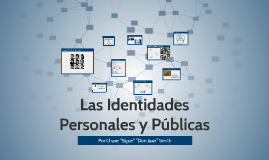 Las Identidades Personales y Publicas by Chase Smith on Prezi