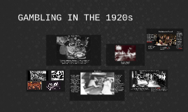GAMBLING I N THE 1920s by Briana Oney on Prezi