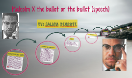 malcolm x the ballot or the bullet (speech) by jalisa degrate on Prezi